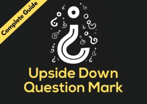 How to Type an Upside Down Question Mark: A Complete Guide - Upside ...